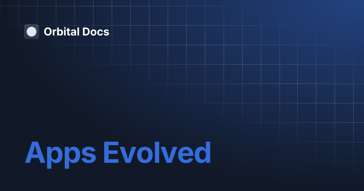 Apps Evolved | Orbital Docs